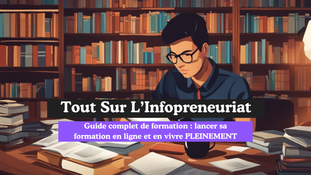 GUIDE COMPLET De Formation En Infopreneuriat : 3 INDISPENSABLES GUIDE COMPLET De Formation En Infopreneuriat : 3 INDISPENSABLES