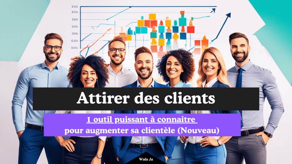 Augmenter Sa Clientèle : 1 Outil à ABSOLUMENT Connaitre