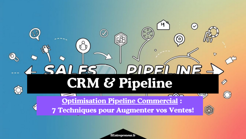 Outil commercial : 3 étapes pour augmenter ses Ventes | BEntrepreneur